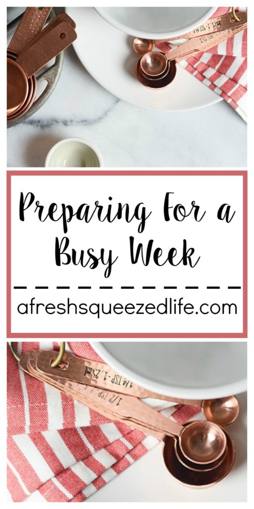 PREPARING FOR A BUSY WEEK - A Fresh-Squeezed Life